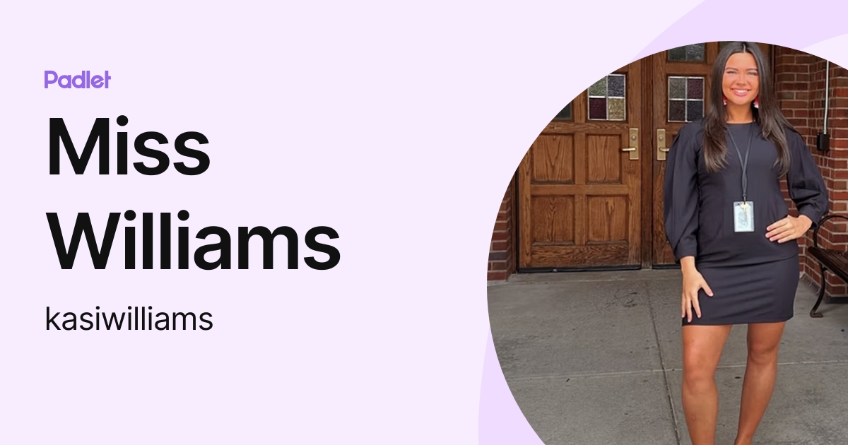 Miss Williams (kasiwilliams) profile | Padlet