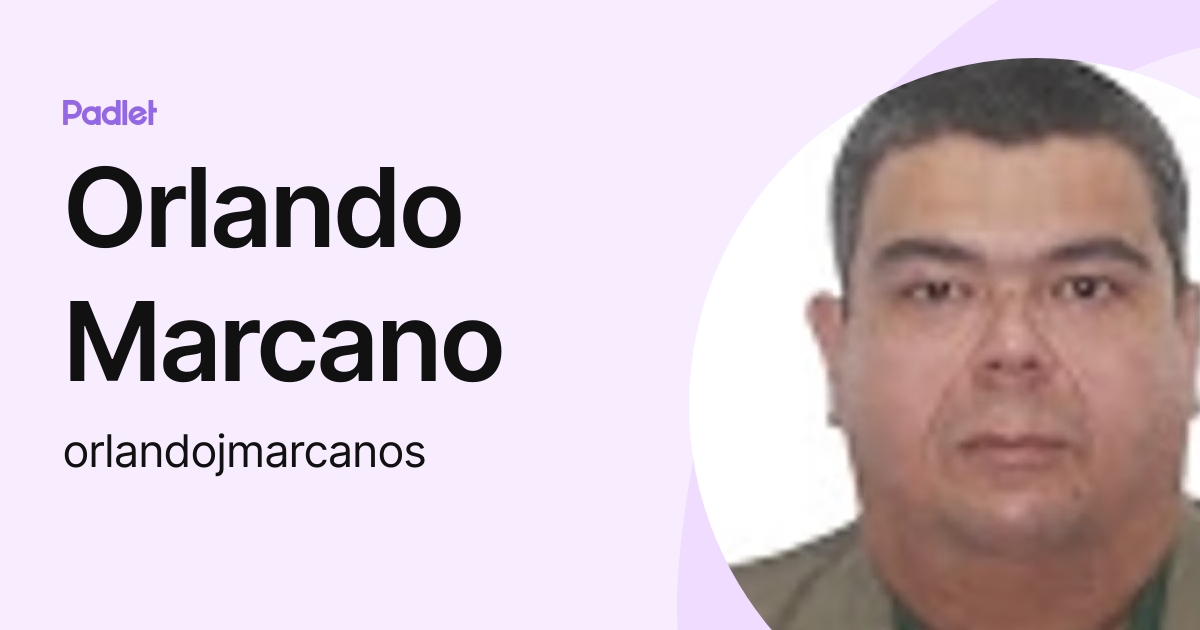 Orlando Marcano (orlandojmarcanos) profile | Padlet