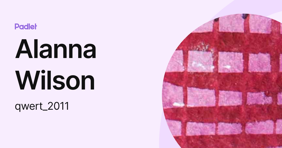 Alanna Wilson (qwert_2011) profile | Padlet
