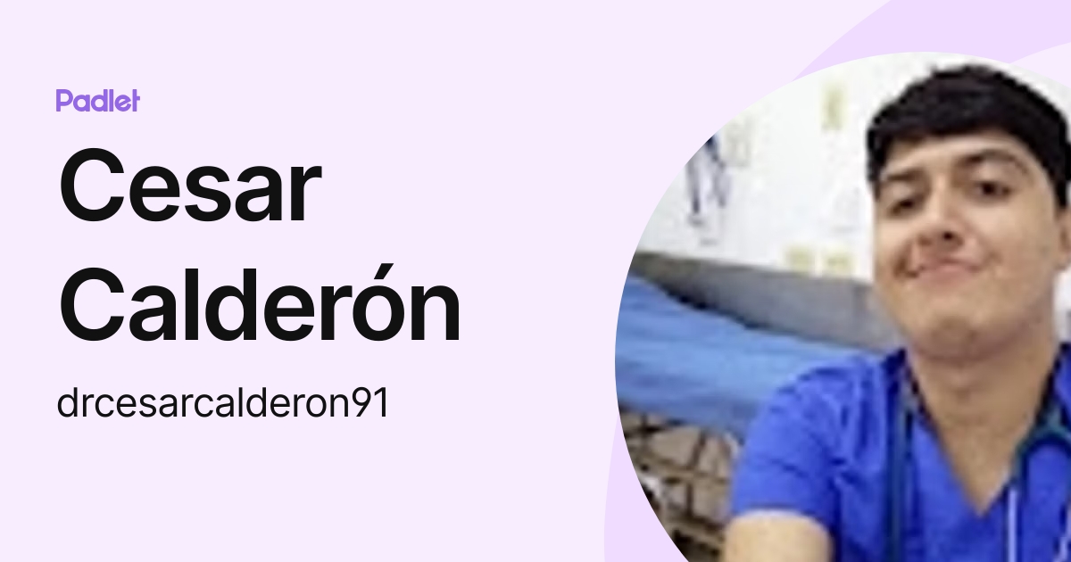 Cesar Calderón (drcesarcalderon91) profile | Padlet