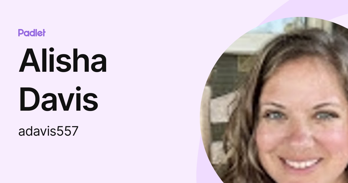 Alisha Davis (adavis557) profile | Padlet