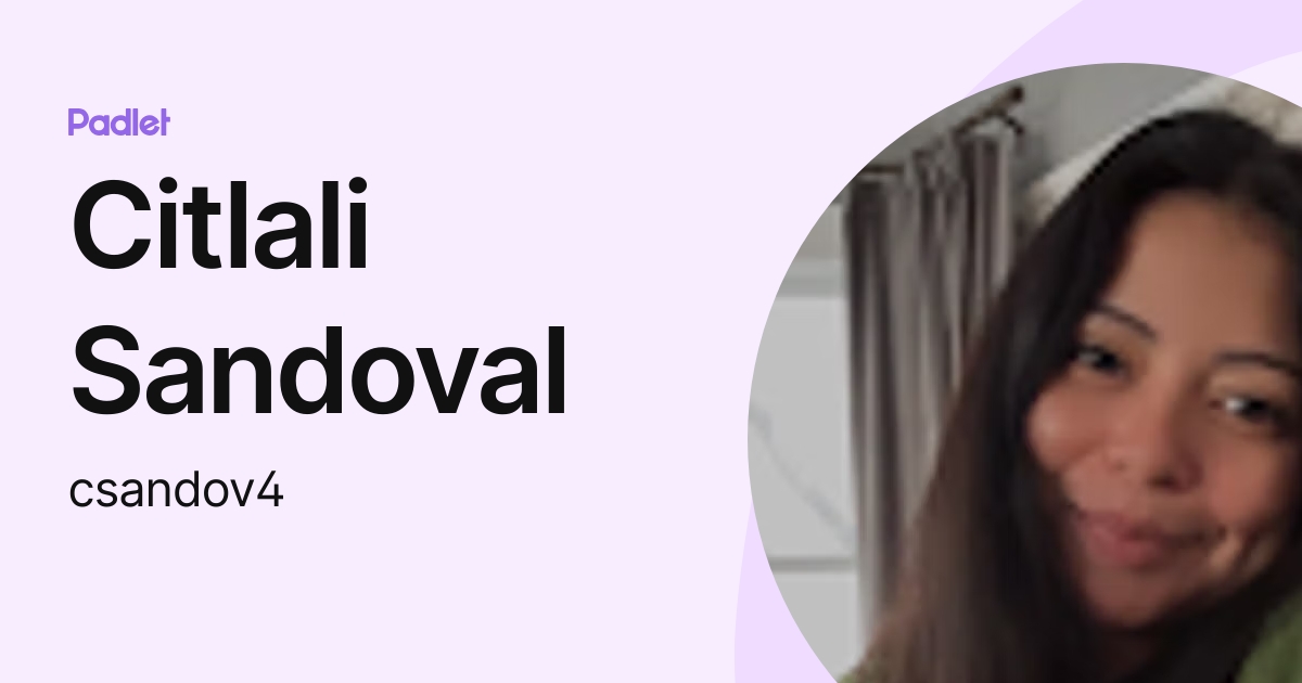 Citlali Sandoval (csandov4) profile | Padlet