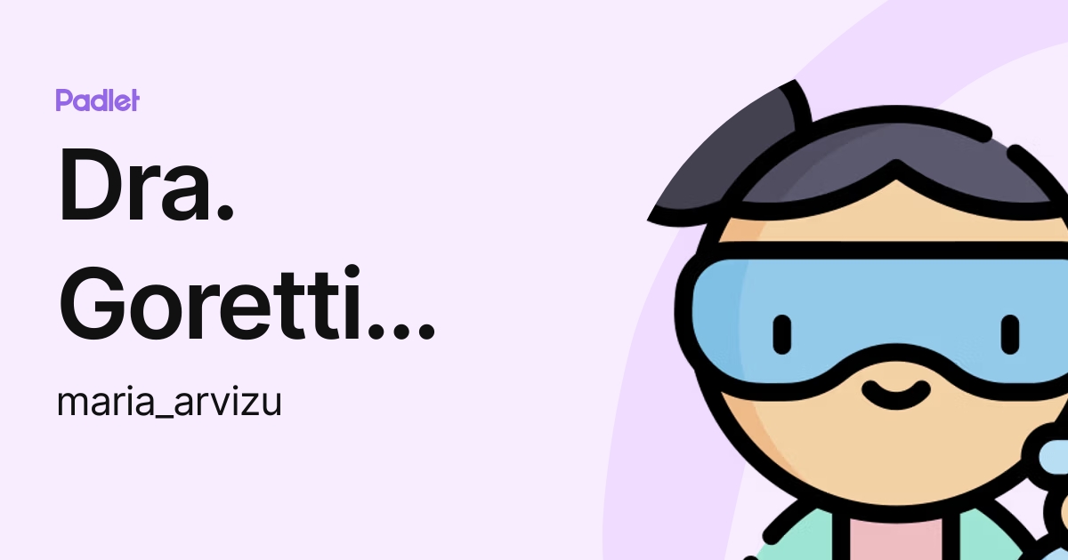 Dra. Goretti Arvizu Espinosa (maria_arvizu) profile | Padlet