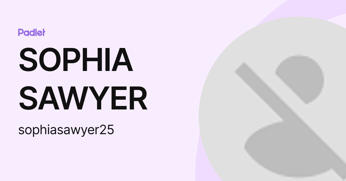 SOPHIA SAWYER (sophiasawyer25) profile | Padlet