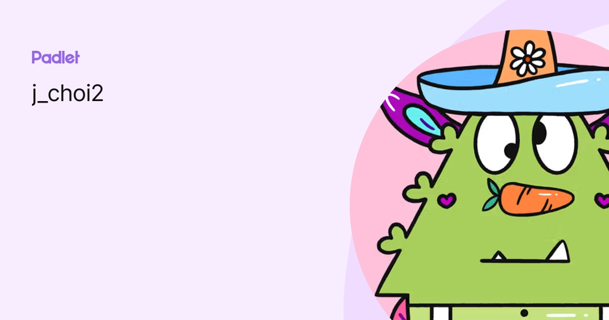 j_choi2 profile | Padlet