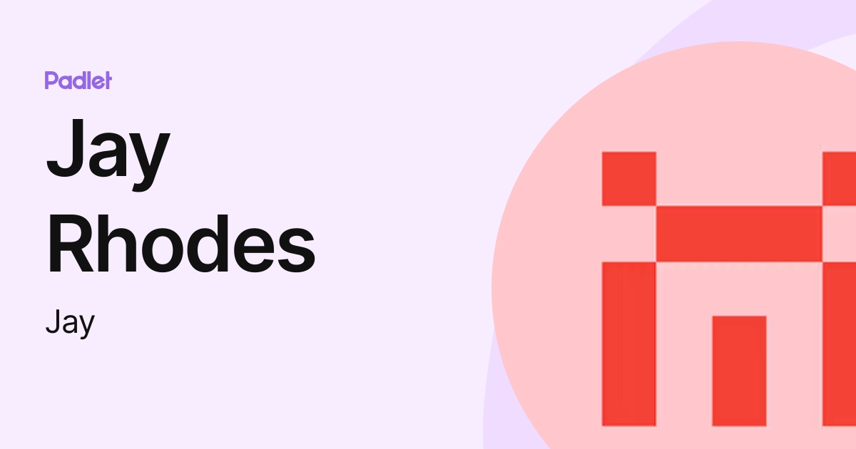 Jay Rhodes (Jay) profile | Padlet