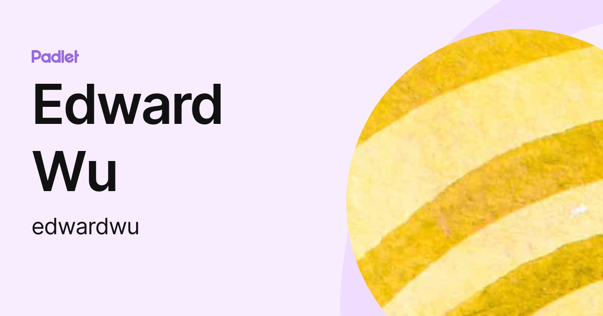 Edward Wu (edwardwu) profile | Padlet