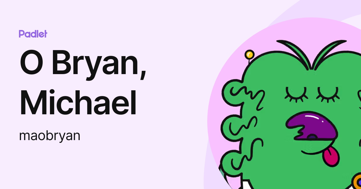 O Bryan, Michael (maobryan) profile | Padlet