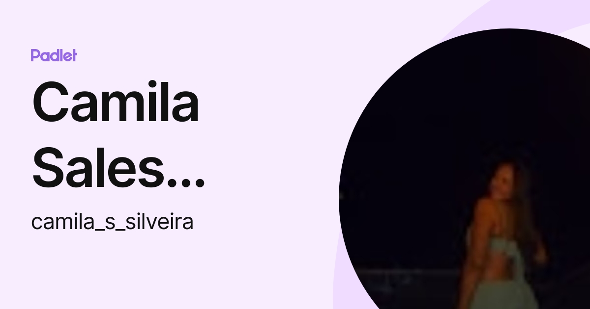 Camila Sales Silveira (camila_s_silveira) profile | Padlet
