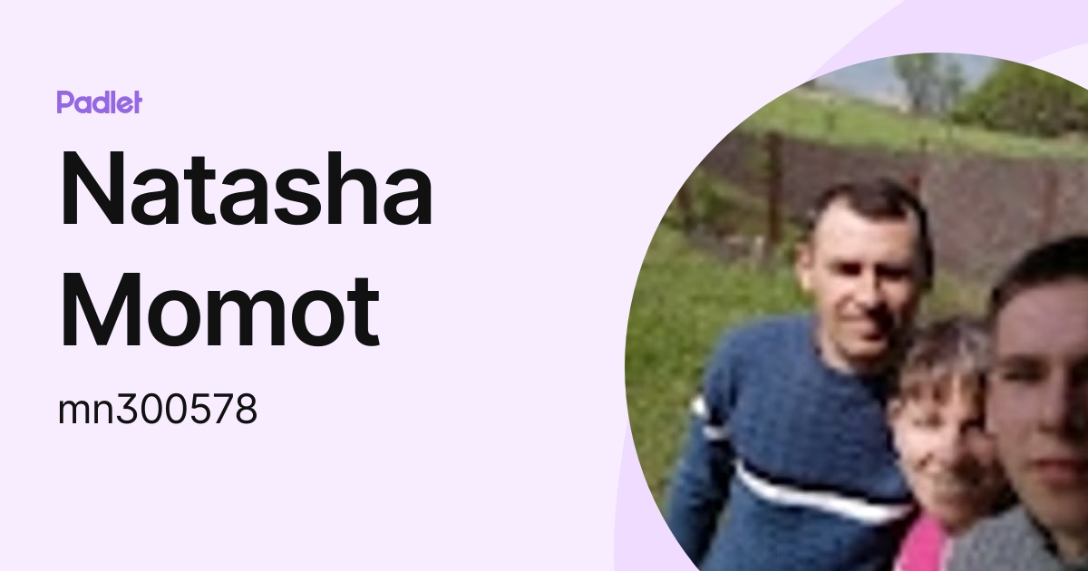 Natasha Momot (mn300578) profile | Padlet