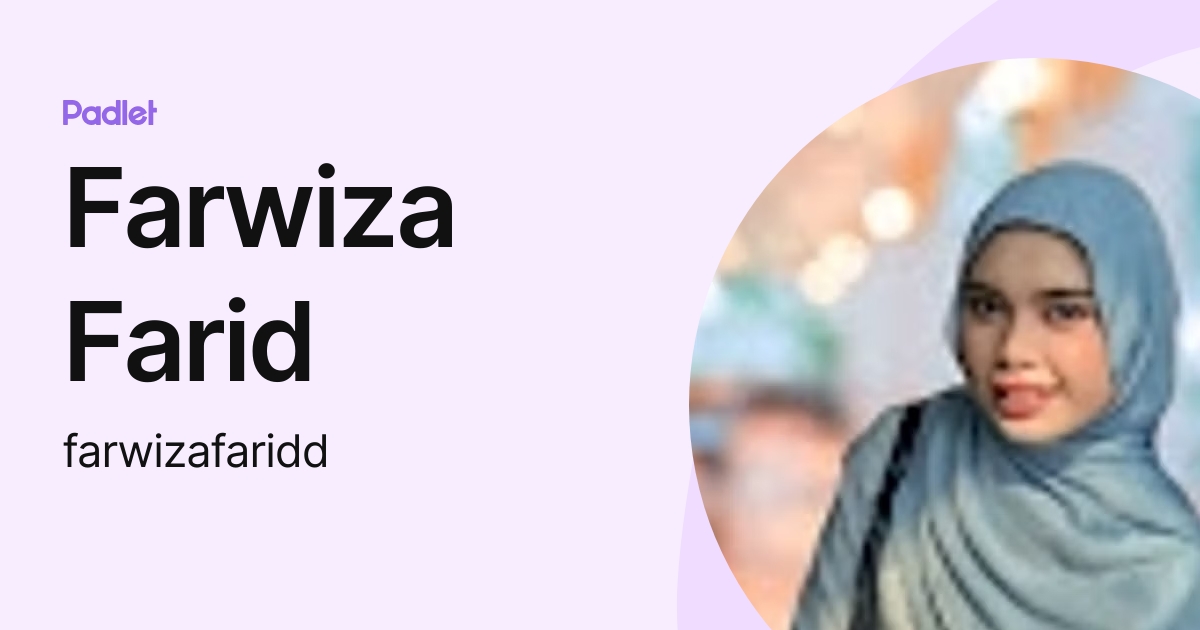 Farwiza Farid (farwizafaridd) profile | Padlet