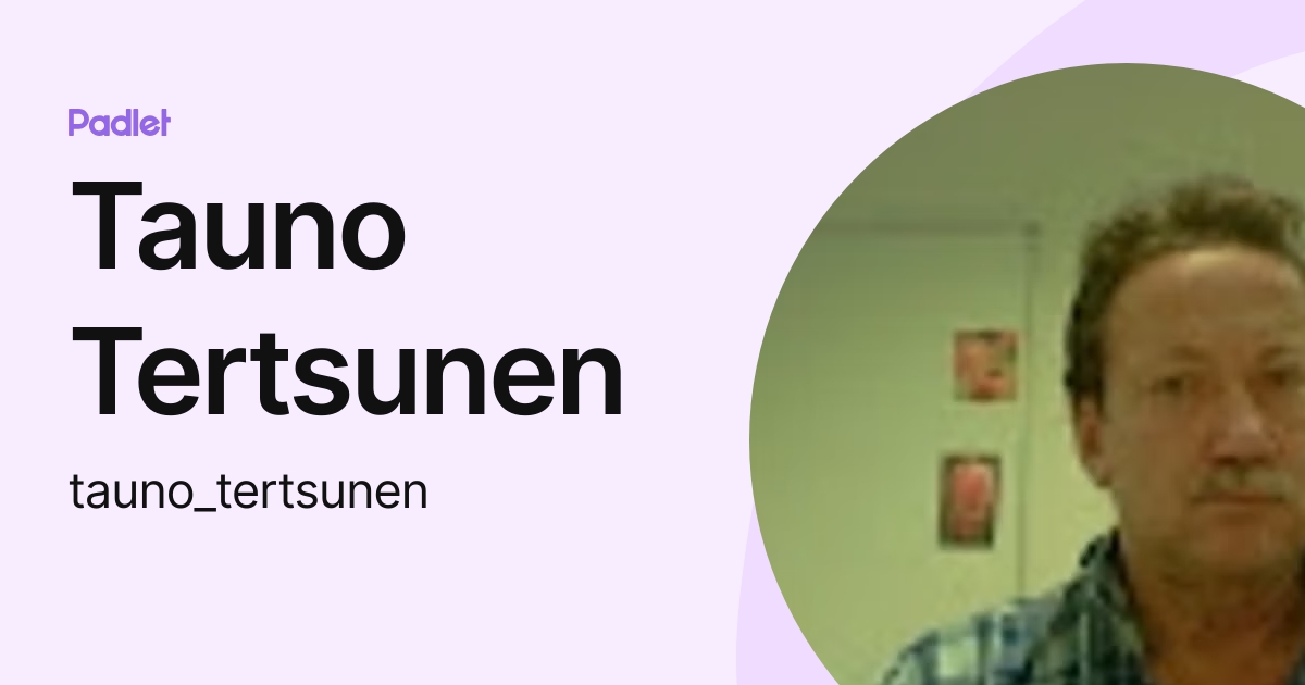 Tauno Tertsunen (tauno_tertsunen) profile | Padlet