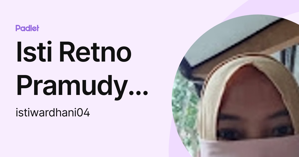 Isti Retno Pramudya Wardhani (istiwardhani04) profile | Padlet
