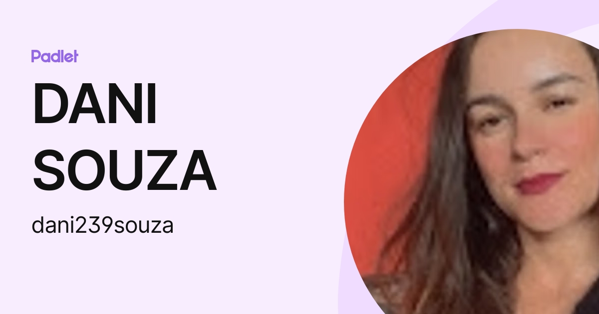 DANI SOUZA (dani239souza) profile | Padlet