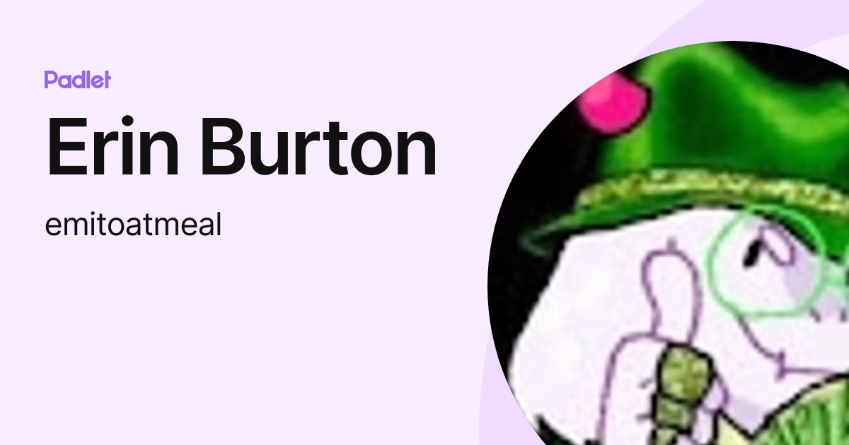 Erin Burton (emitoatmeal) profile | Padlet