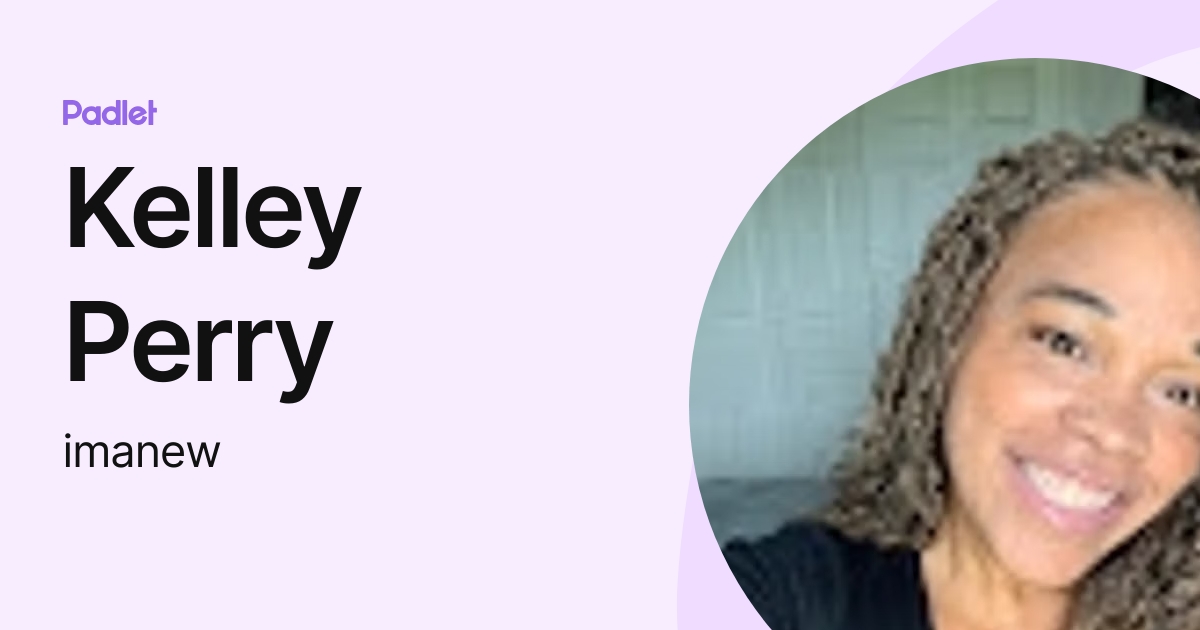 Kelley Perry (imanew) profile | Padlet