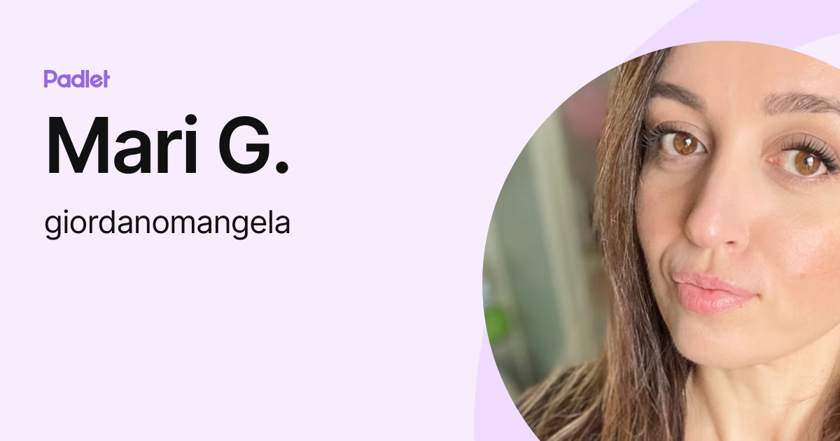 Mari G. (giordanomangela) profile | Padlet