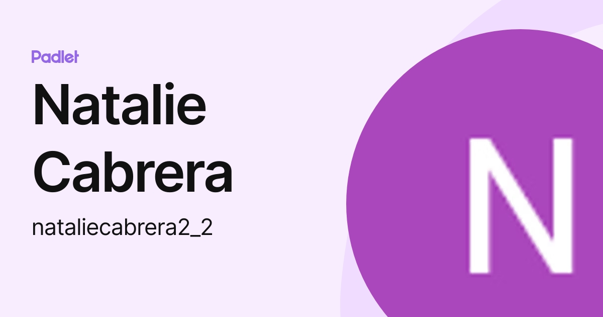 Natalie Cabrera (nataliecabrera2_2) profile | Padlet