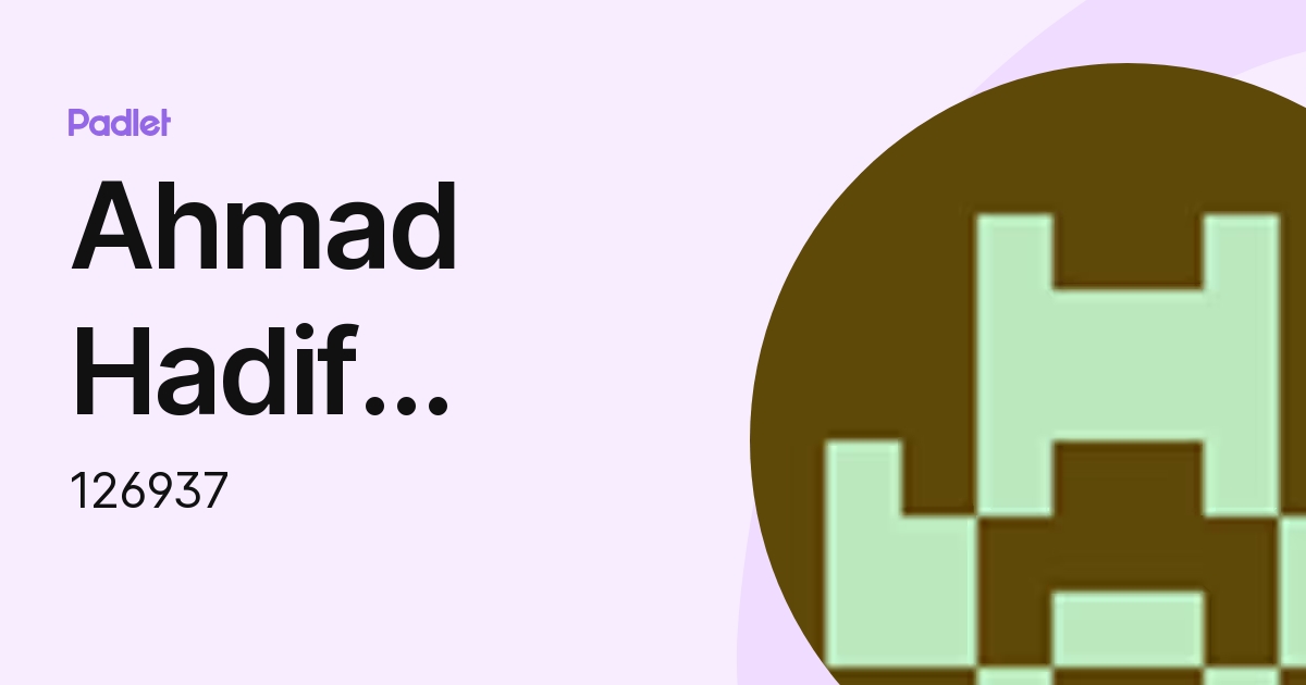 Ahmad Hadif AHMAD FADZIL (126937) profile | Padlet