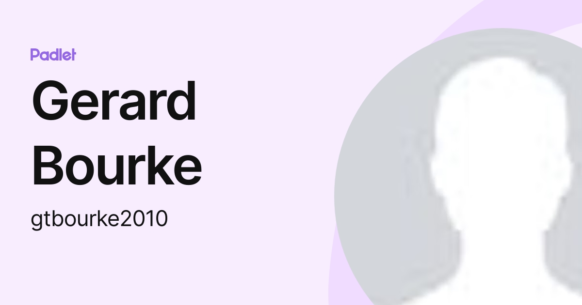 Gerard Bourke (gtbourke2010) profile | Padlet