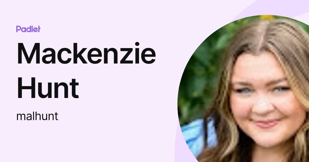 Mackenzie Hunt (malhunt) profile | Padlet