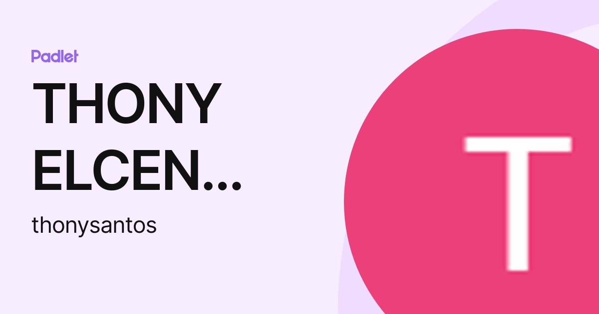 THONY ELCEN LEITE SANTOS (thonysantos) profile | Padlet