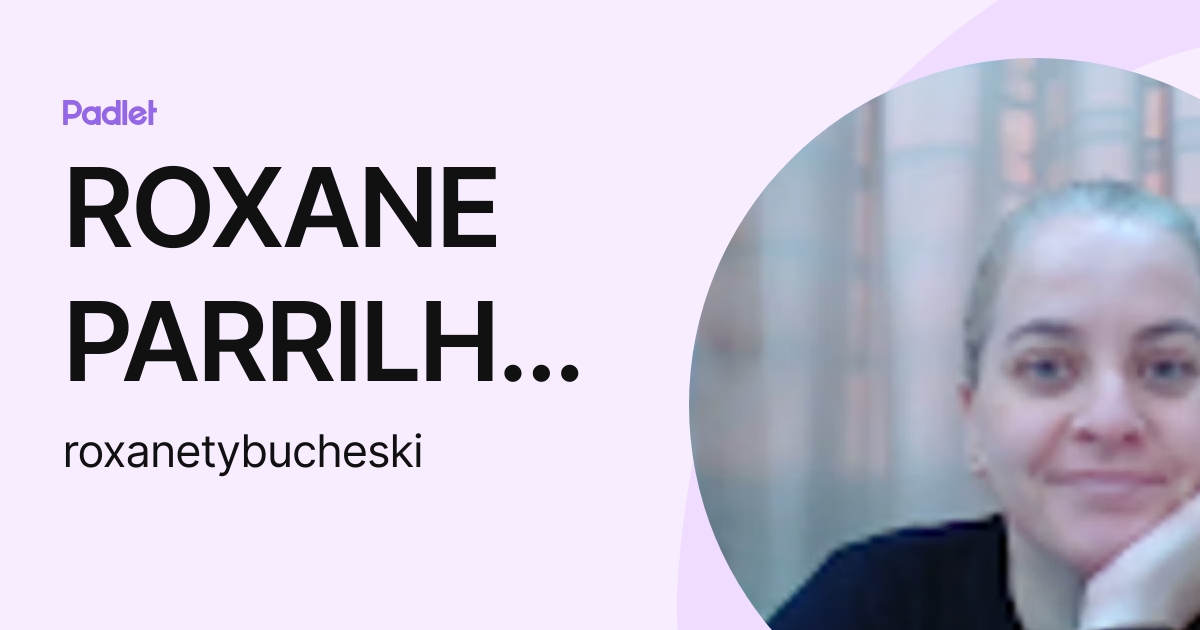 ROXANE PARRILHA TEL TYBUCHESKI (roxanetybucheski) profile | Padlet