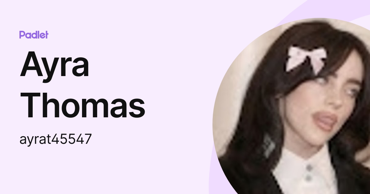 Ayra Thomas (ayrat45547) profile | Padlet