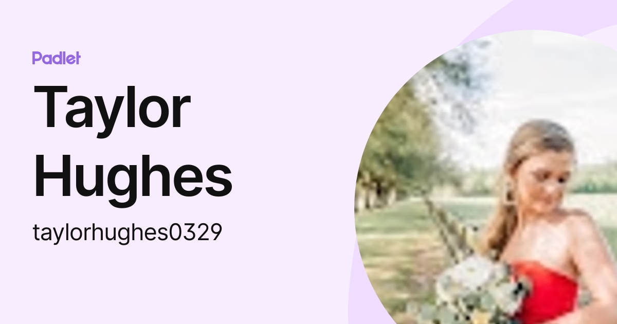 Taylor Hughes (taylorhughes0329) profile | Padlet