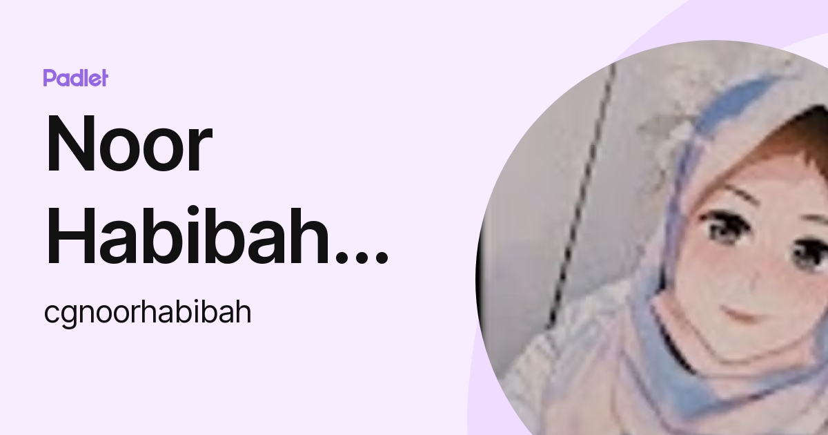 Noor Habibah Ahmad (cgnoorhabibah) profile | Padlet