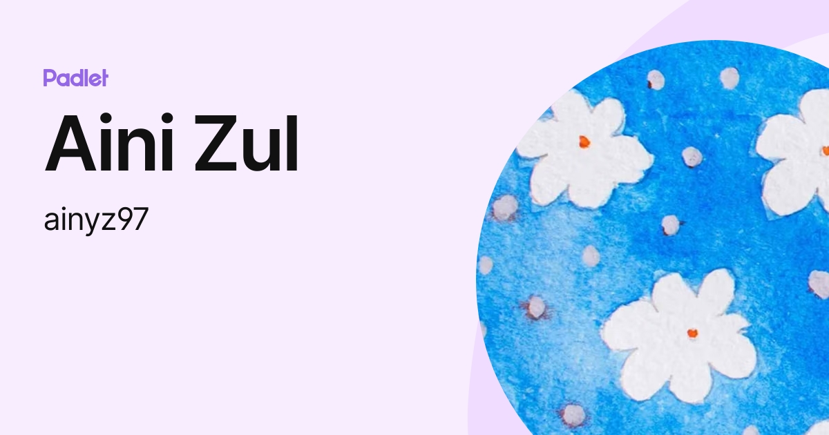 Aini Zul (ainyz97) profile | Padlet