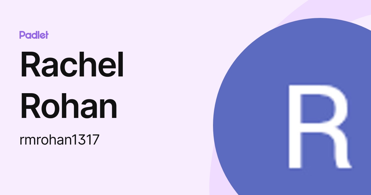 Rachel Rohan (rmrohan1317) profile | Padlet