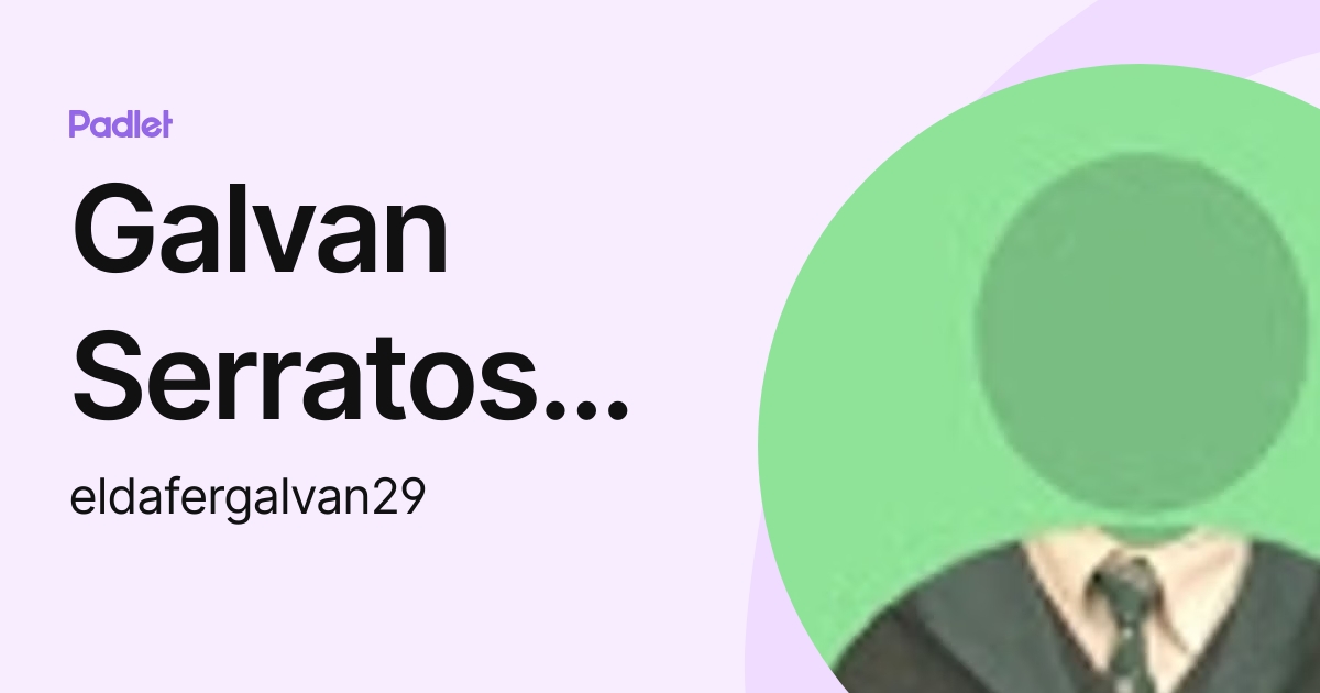 Galvan Serratos Elda Fernanda (eldafergalvan29) profile | Padlet