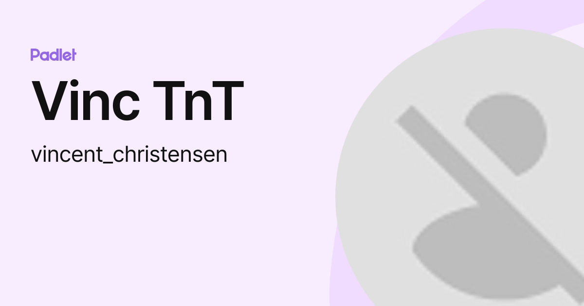 Vinc TnT (vincent_christensen) profile | Padlet