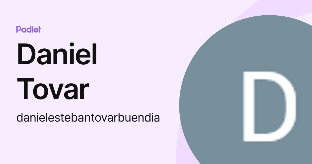 Daniel Tovar (danielestebantovarbuendia) profile | Padlet