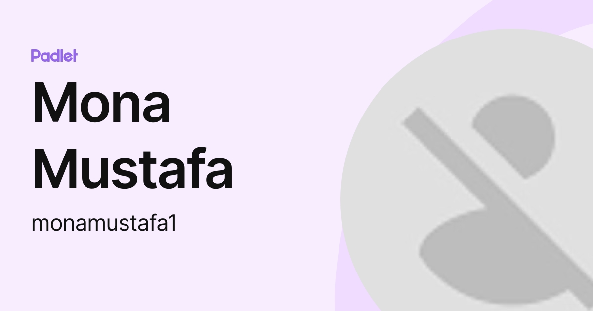 Mona Mustafa (monamustafa1) profile | Padlet