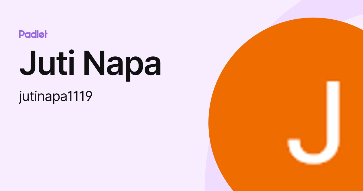 Juti Napa (jutinapa1119) profile | Padlet