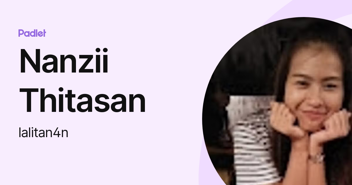 Nanzii Thitasan (lalitan4n) profile | Padlet