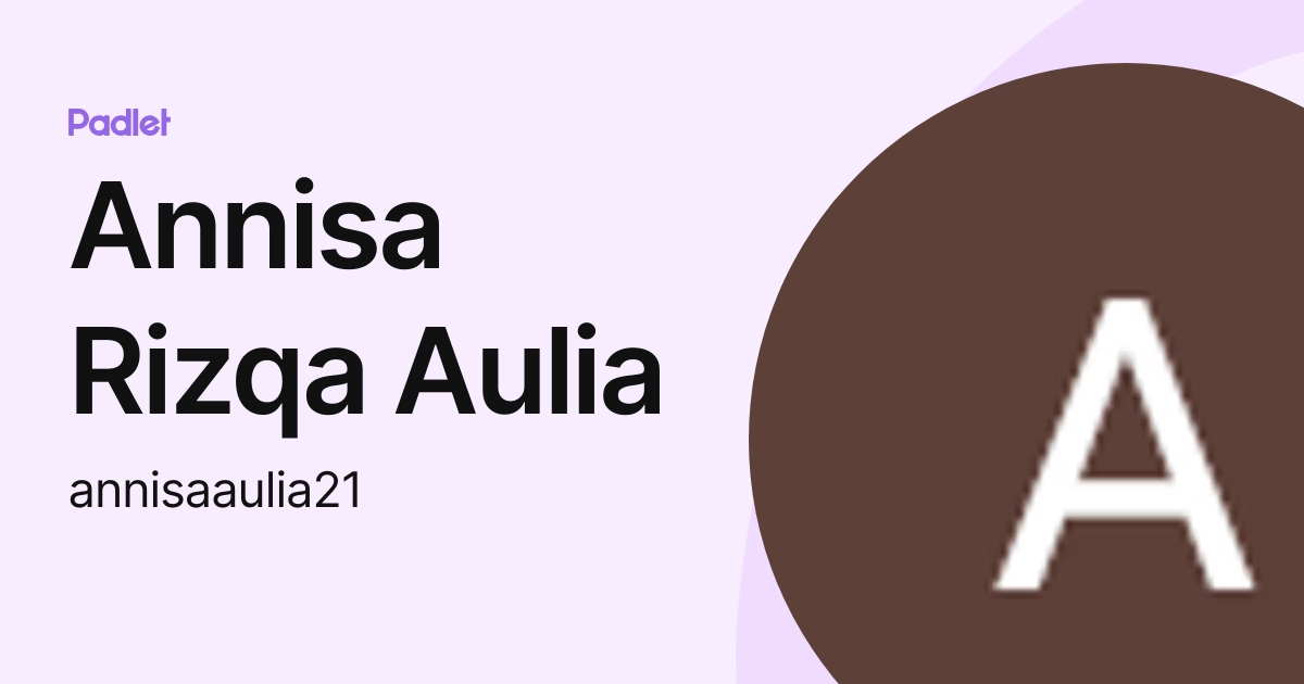 Annisa Rizqa Aulia (annisaaulia21) profile | Padlet