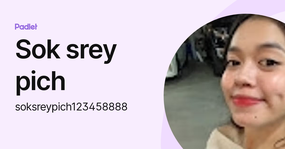 Sok srey pich (soksreypich123458888) profile | Padlet