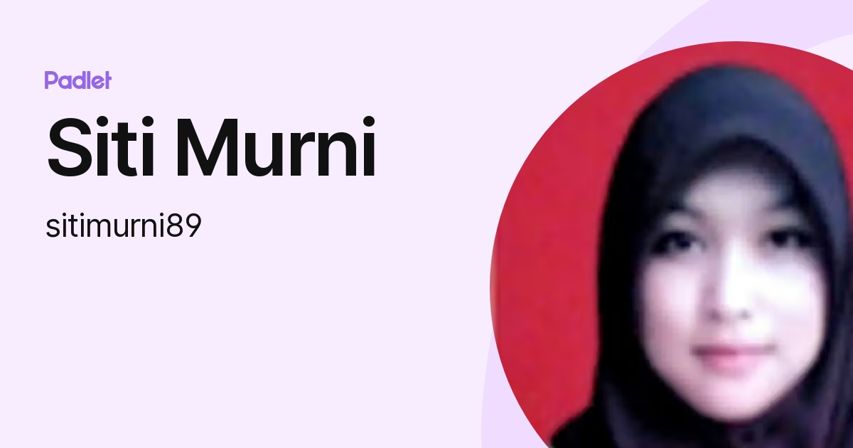 Siti Murni (sitimurni89) profile | Padlet