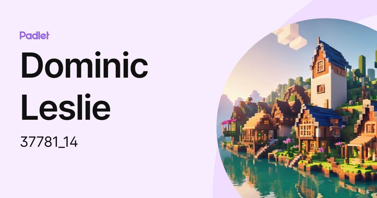 Dominic Leslie (37781_14) profile | Padlet