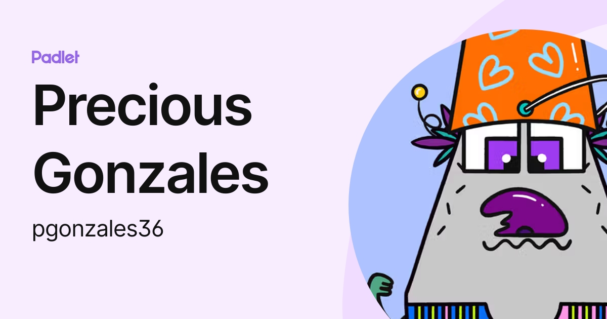 Precious Gonzales (pgonzales36) profile | Padlet
