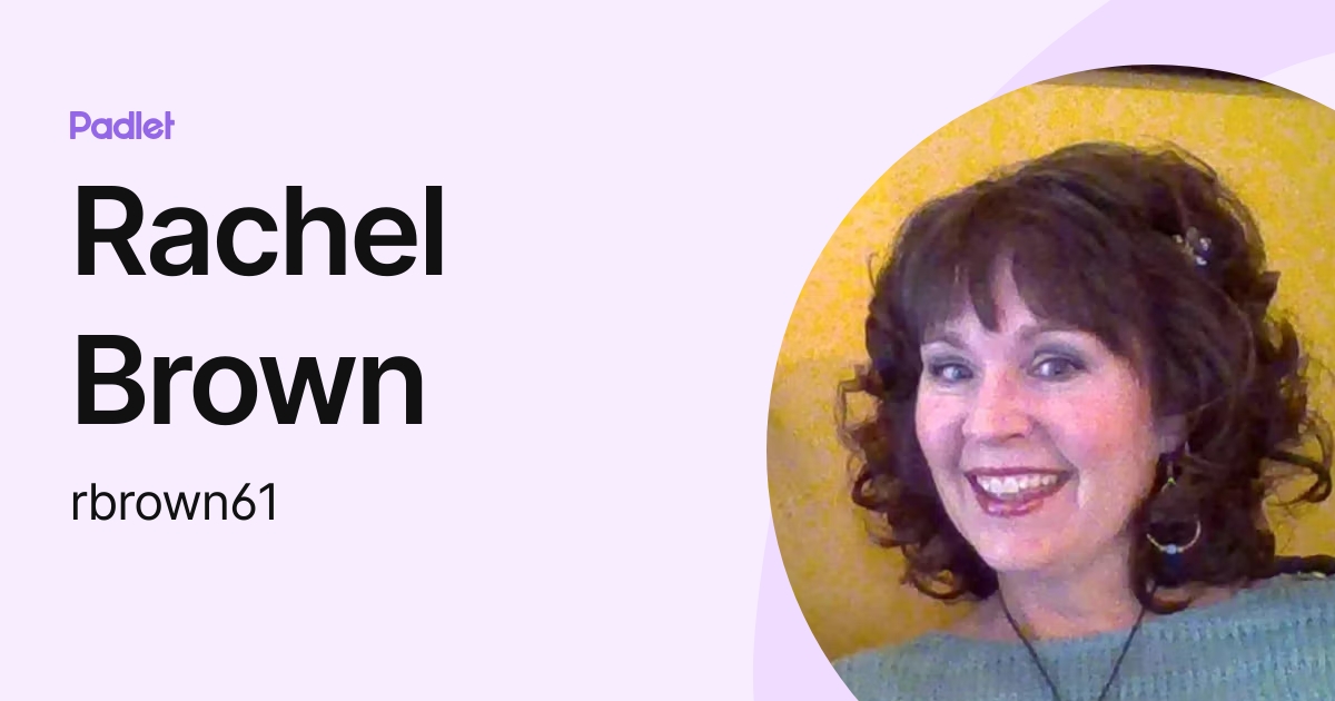 Rachel Brown (rbrown61) profile | Padlet
