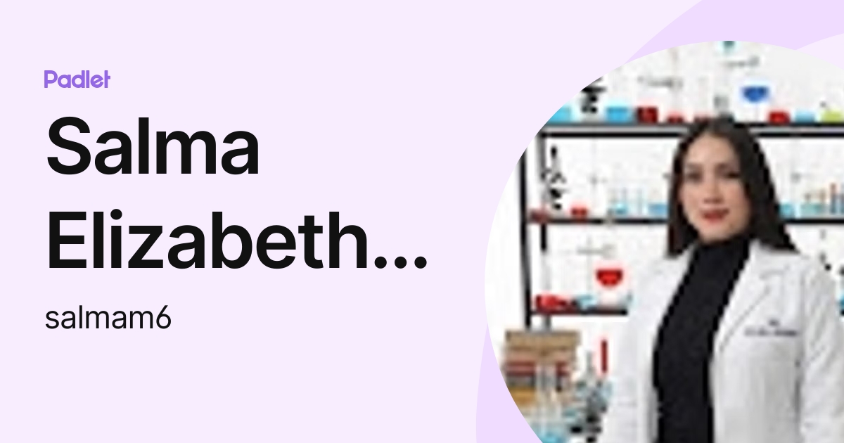 Salma Elizabeth Moreno Garcia (salmam6) profile | Padlet