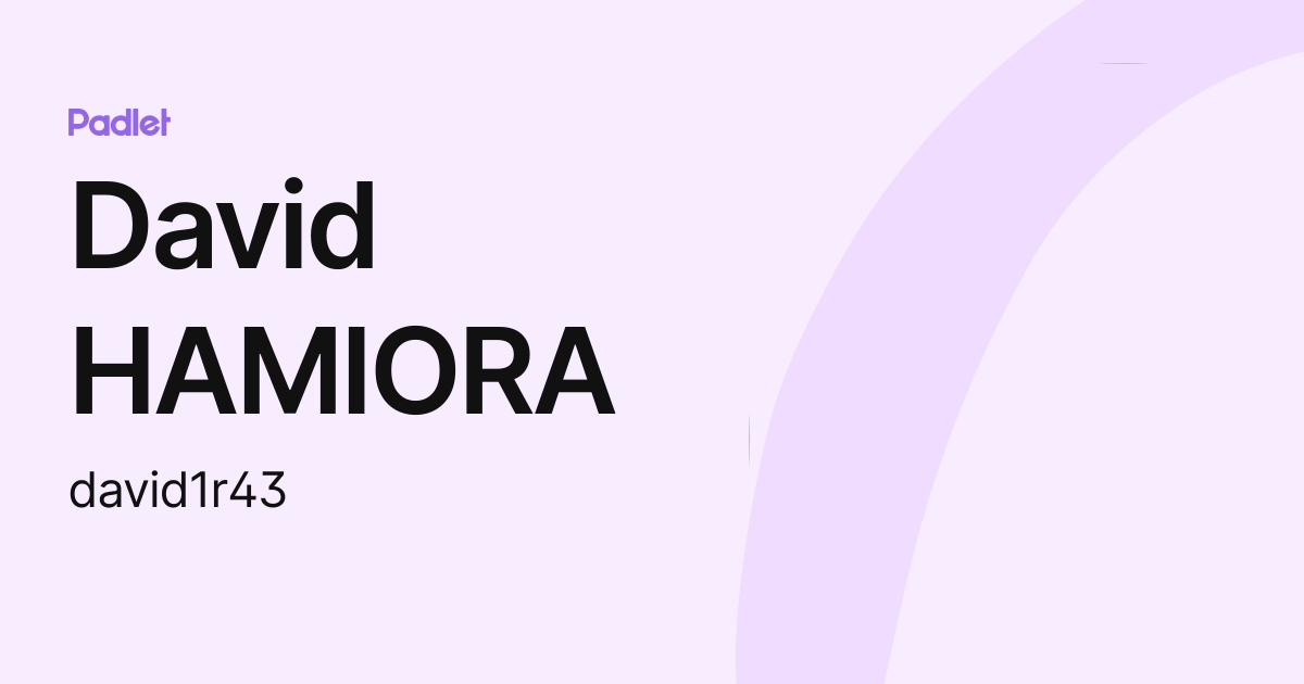 David HAMIORA (david1r43) profile | Padlet