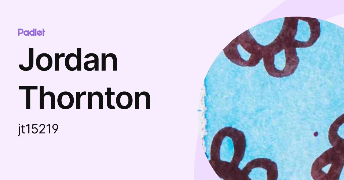 Jordan Thornton (jt15219) profile | Padlet