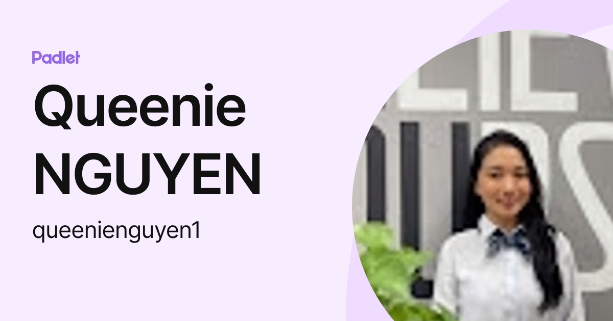 Queenie NGUYEN (queenienguyen1) profile | Padlet