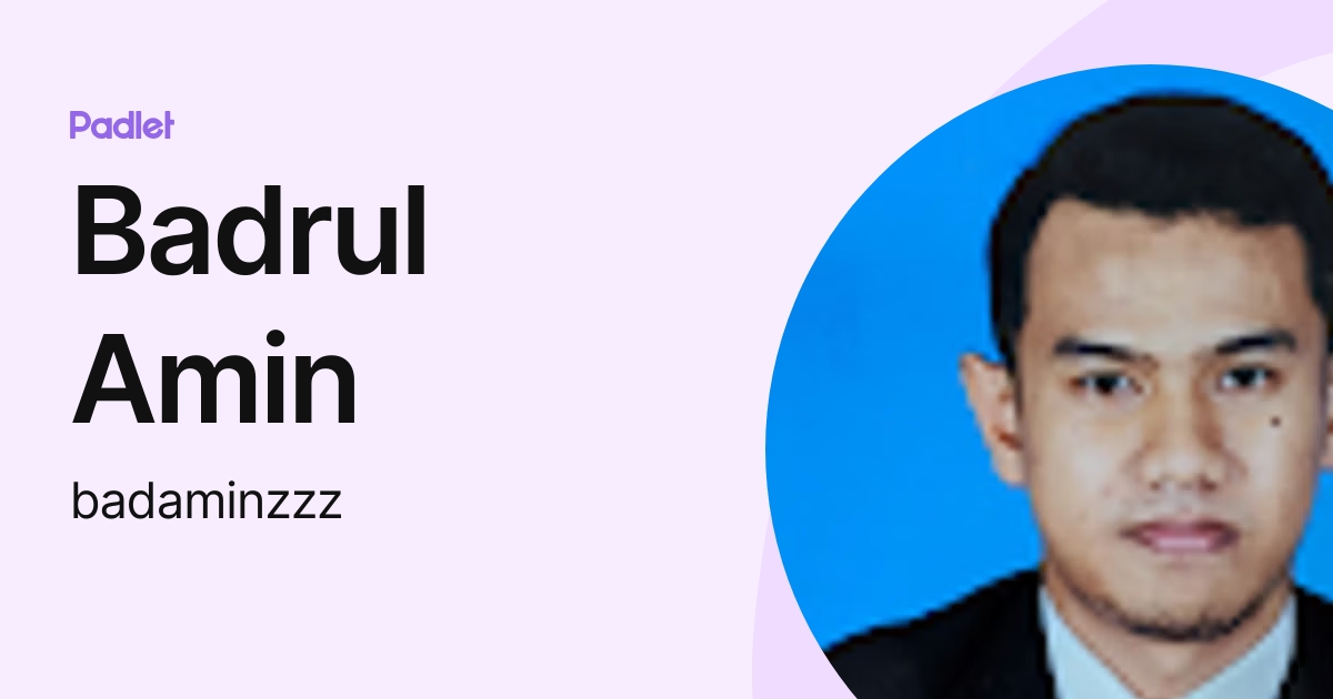 Badrul Amin (badaminzzz) profile | Padlet