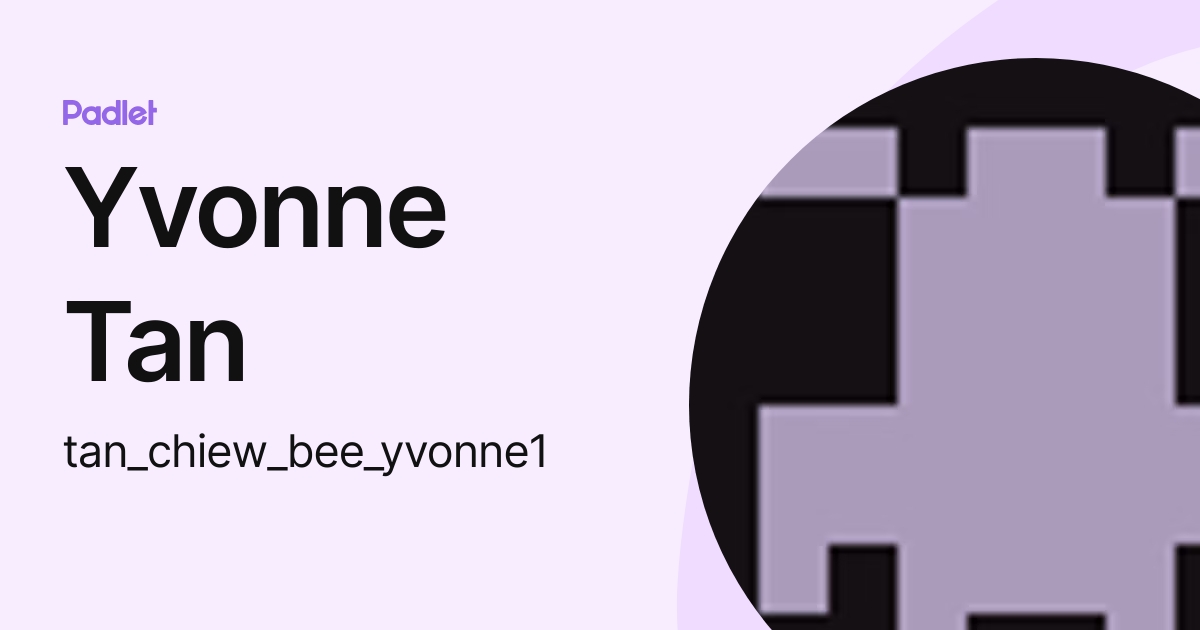 Yvonne Tan (tan_chiew_bee_y) profile | Padlet